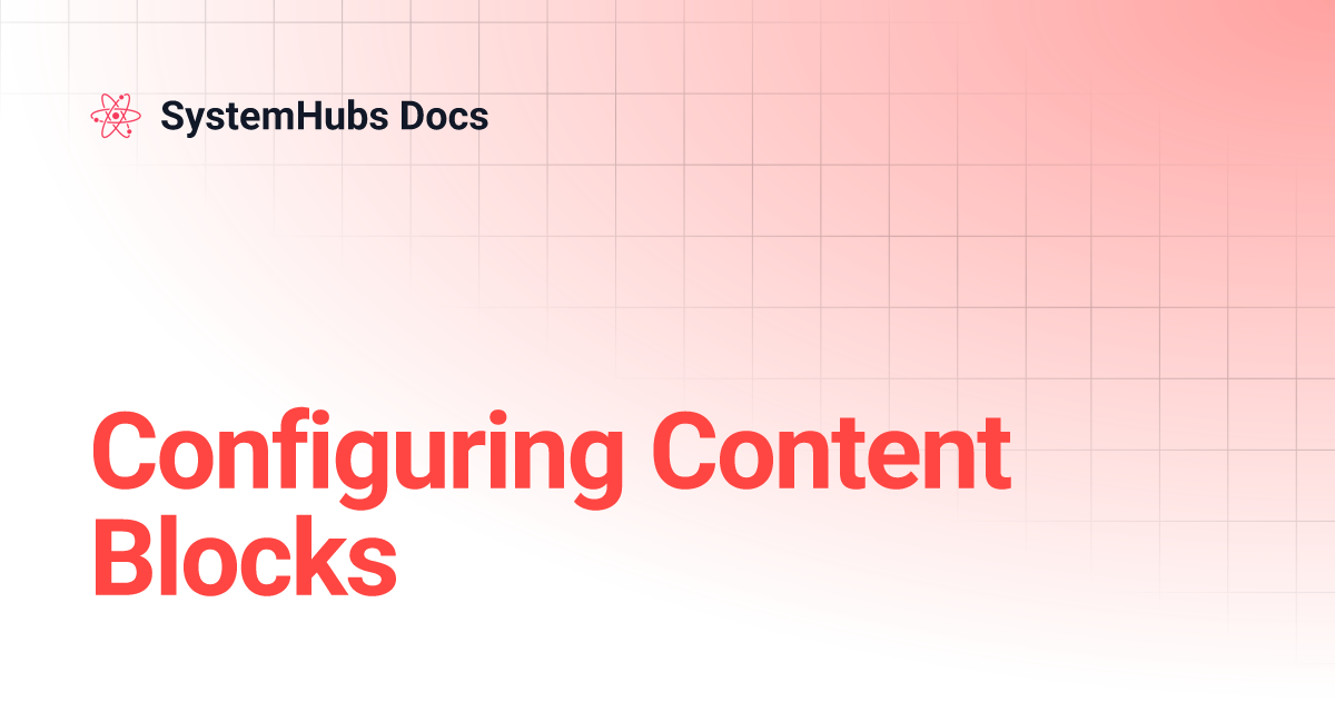 Configuring Content Blocks | SystemHubs Docs