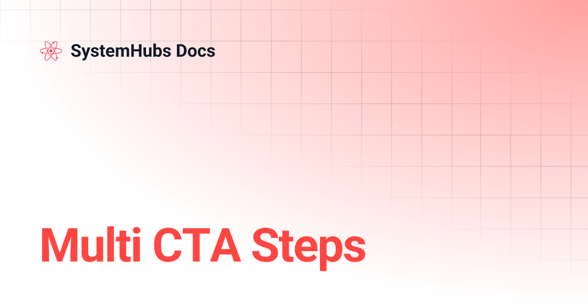 Multi CTA Steps | SystemHubs Docs