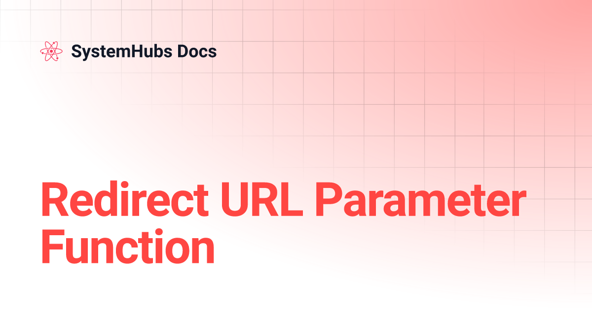 Redirect URL Parameter Function | SystemHubs Docs Redirect URL Parameter Function | SystemHubs Docs