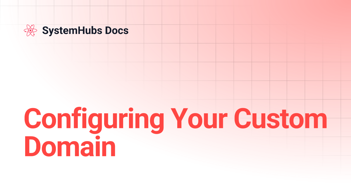 Configuring Your Custom Domain | SystemHubs Docs