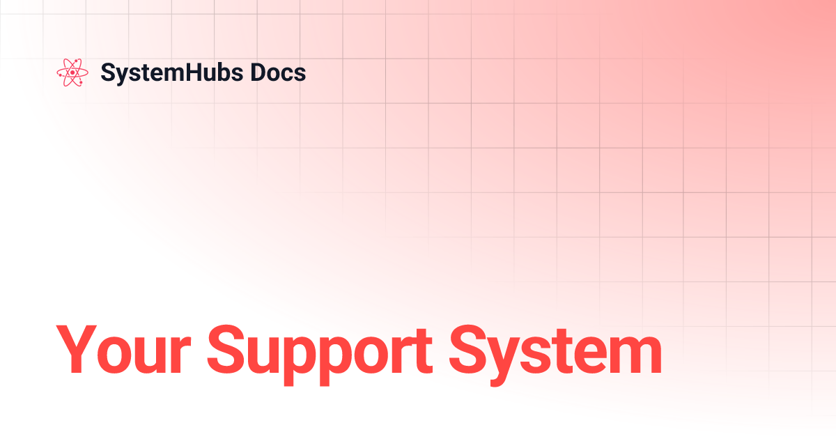 Your Support System | SystemHubs Docs